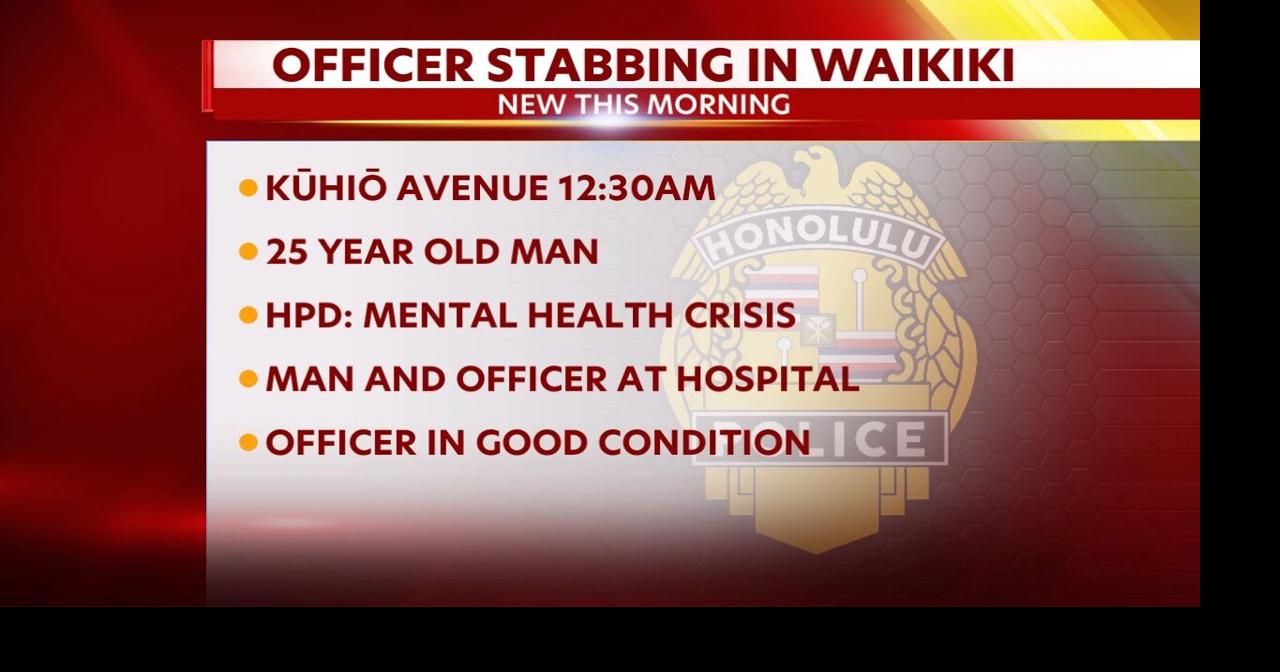 HPD officer stabbed by man in mental health crisis during Waikiki ...