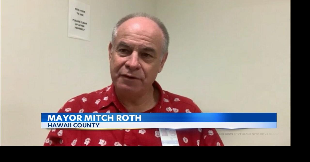 Big Island Mayor Mitch Roth explains Mauna Loa response, urges caution ...