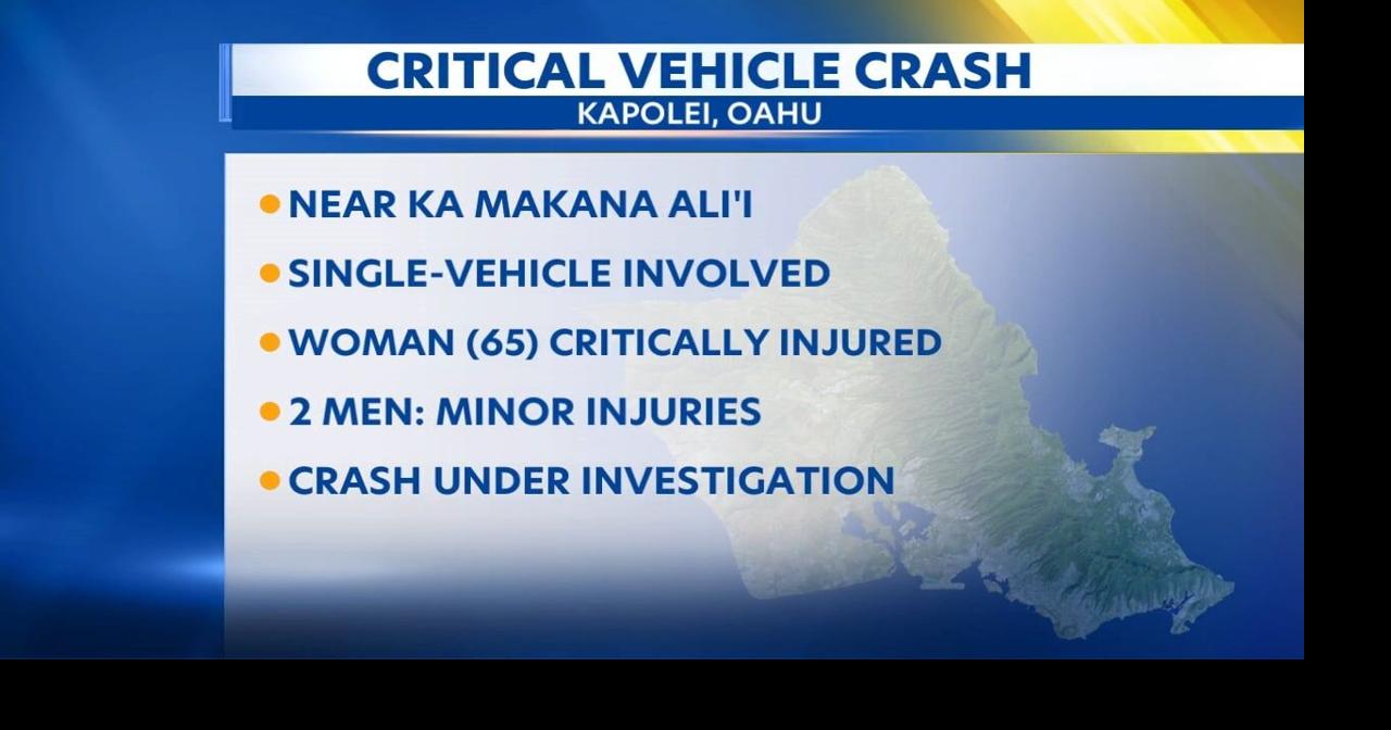 Woman, 65, critically injured in single-car crash near Ka Makana Alii ...