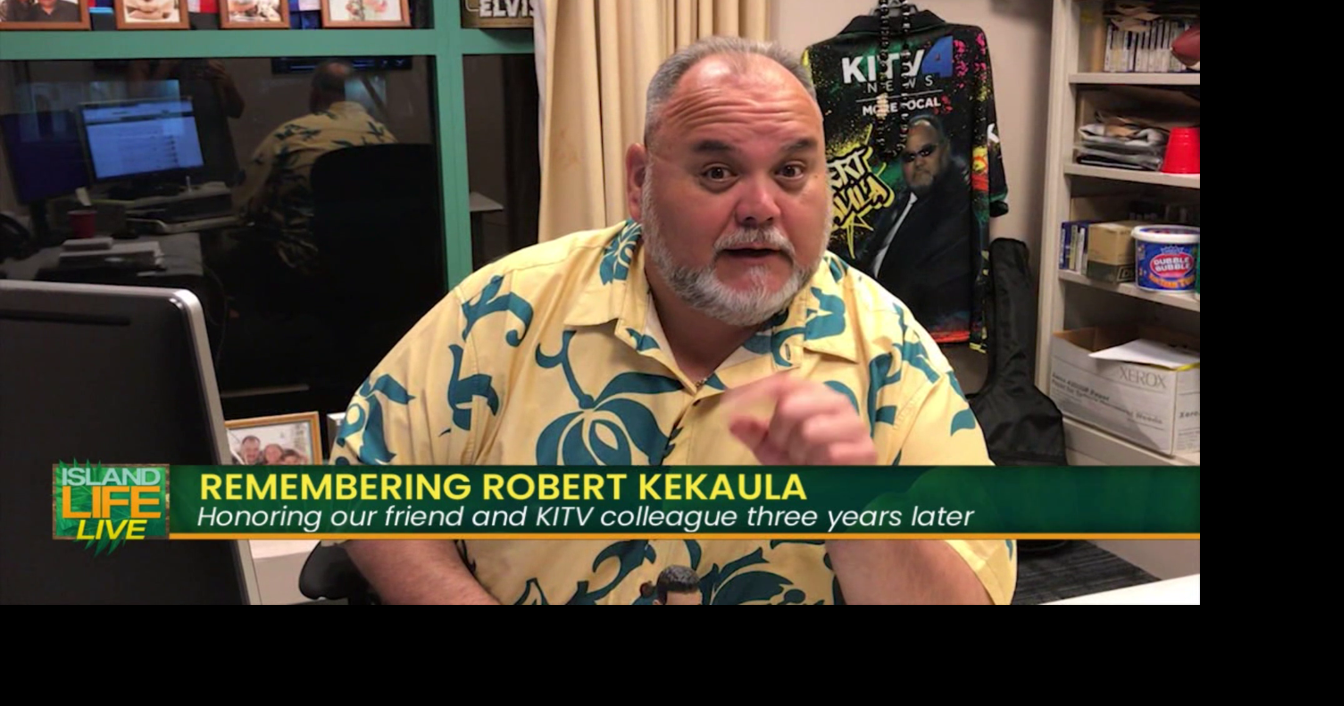 Remembering & Honoring the legacy of Robert Kekaula | Island Life Live ...