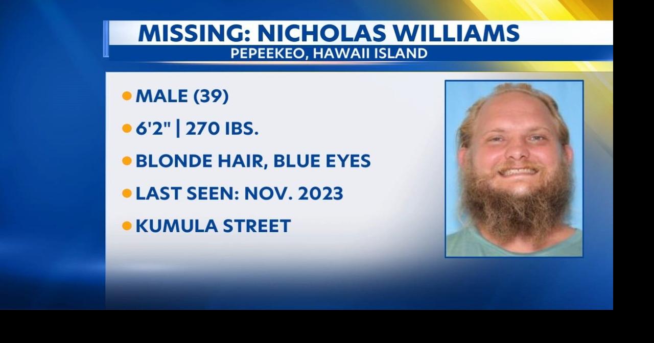Hawaii Island Police seek help locating missing Pepe'ekeo man, Nicholas ...
