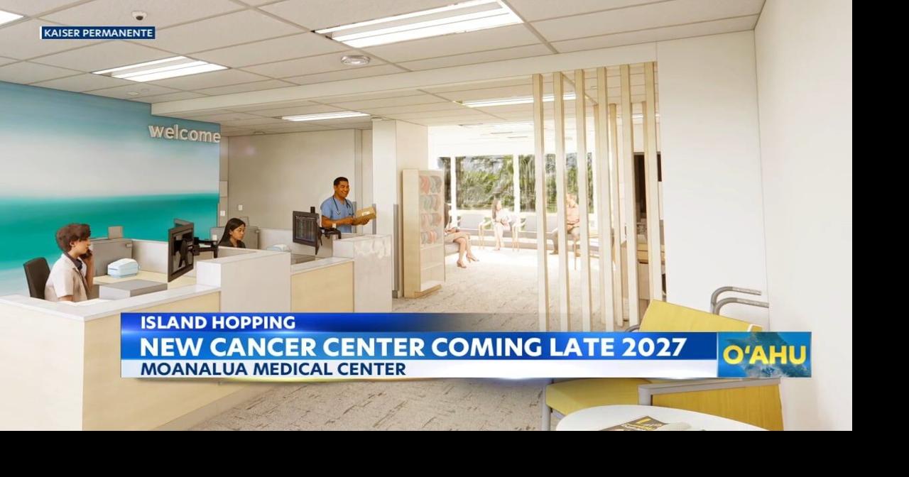 Kaiser Permanente breaks ground on new cancer care wing on Oahu | News ...