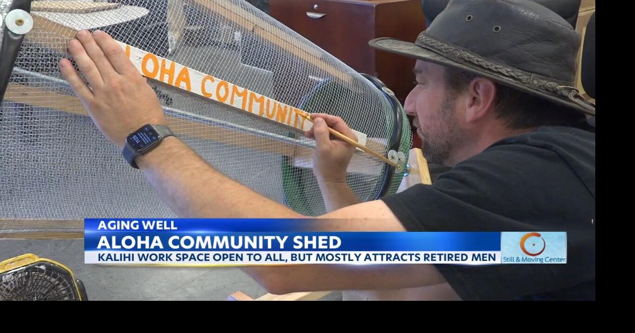 Aging Well: Aloha Community Shed attracts mostly retired men who want ...