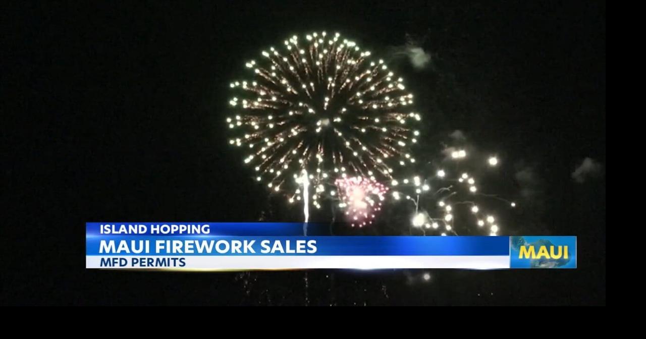 Fireworks sales in Maui: What you need to know for New Year's Eve ...