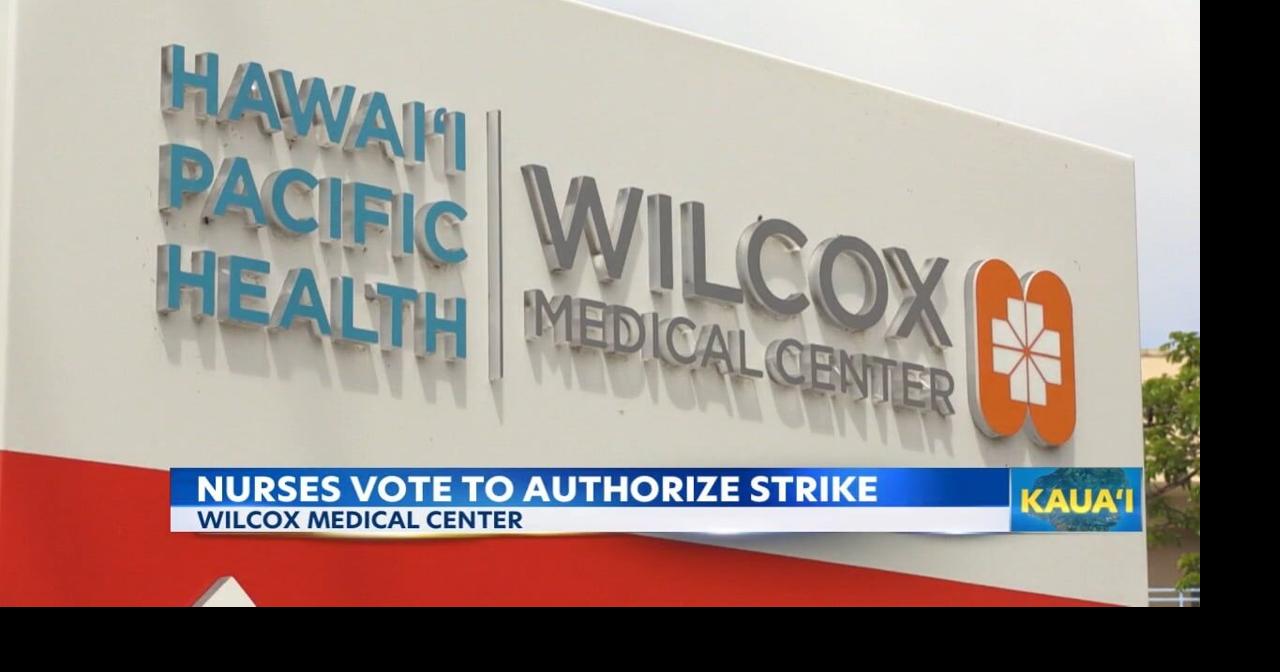 Kauai Nurses at Wilcox Medical Center vote to authorize strike over ...