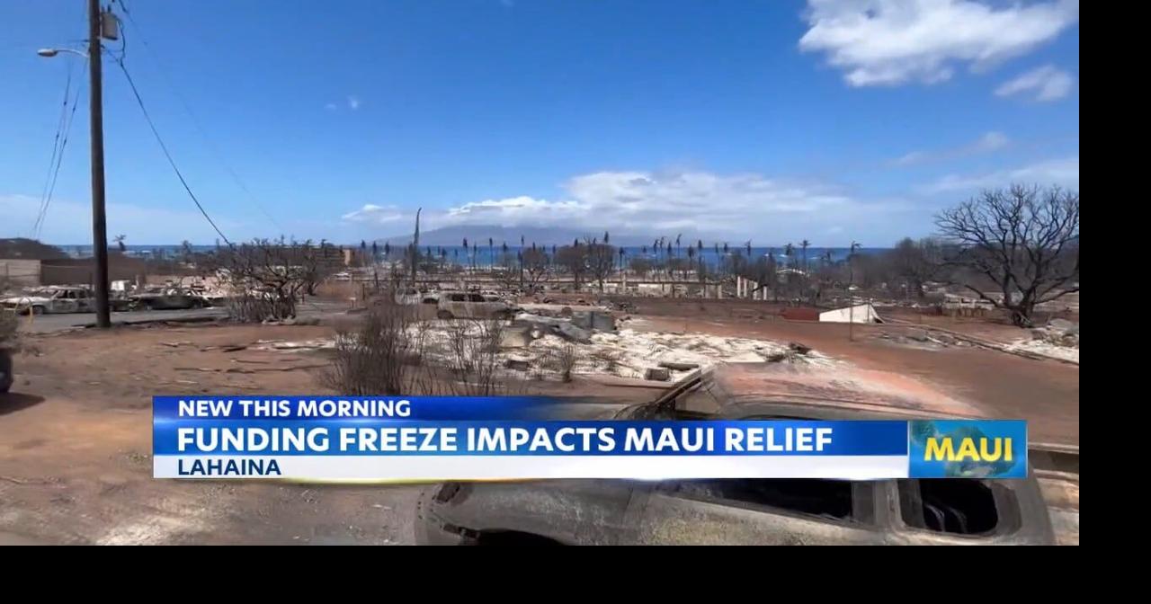 Maui wildfire recovery threatened by funding freeze | Video | kitv.com