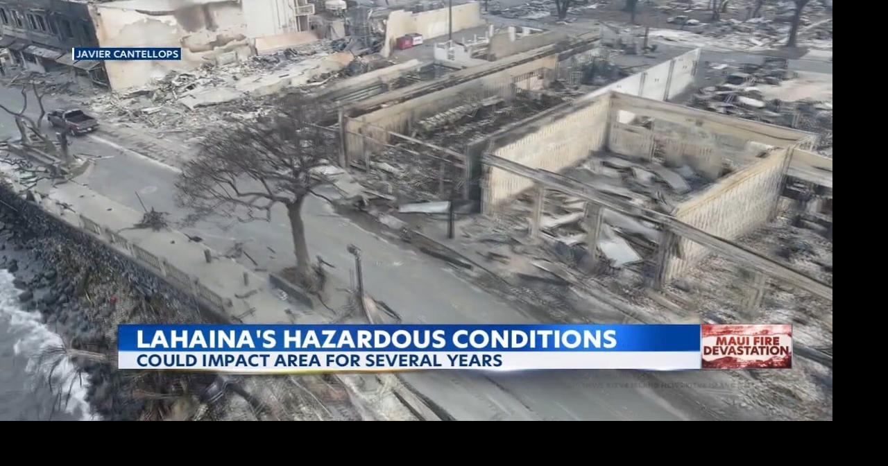 Air quality expert says toxic environment could exist in Lahaina 'for ...