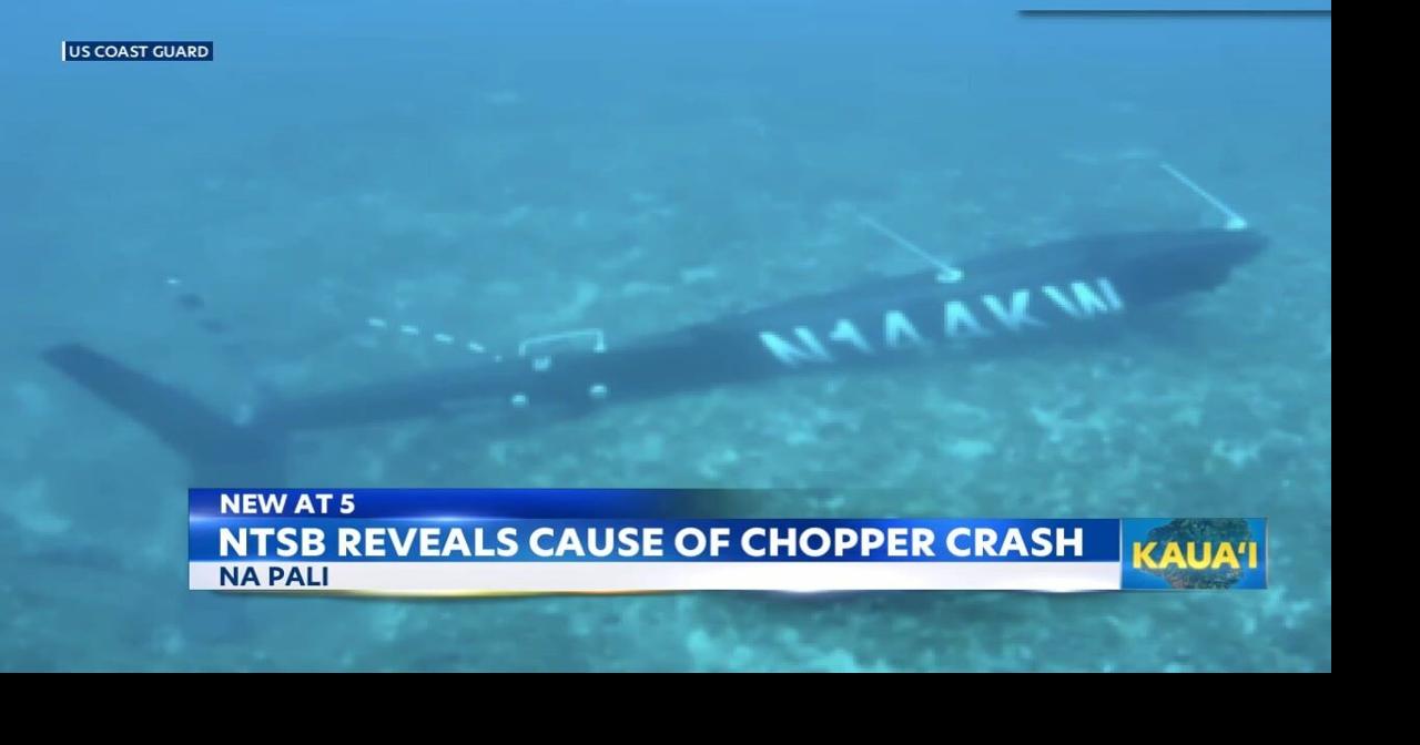 NTSB report reveals wind caused Kauai helicopter crash tragedy | News ...