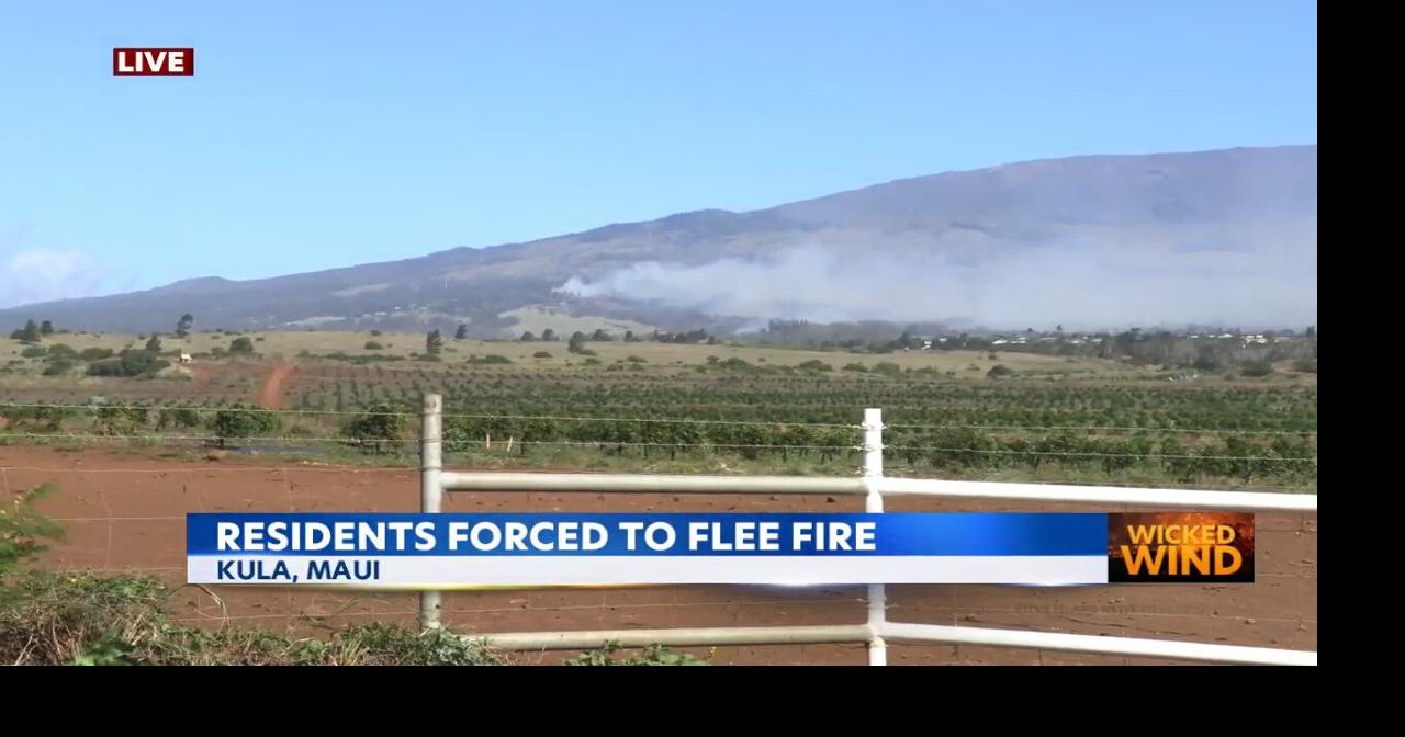 Live coverage on Maui as Kula, Upcountry residents forced to evacuate ...