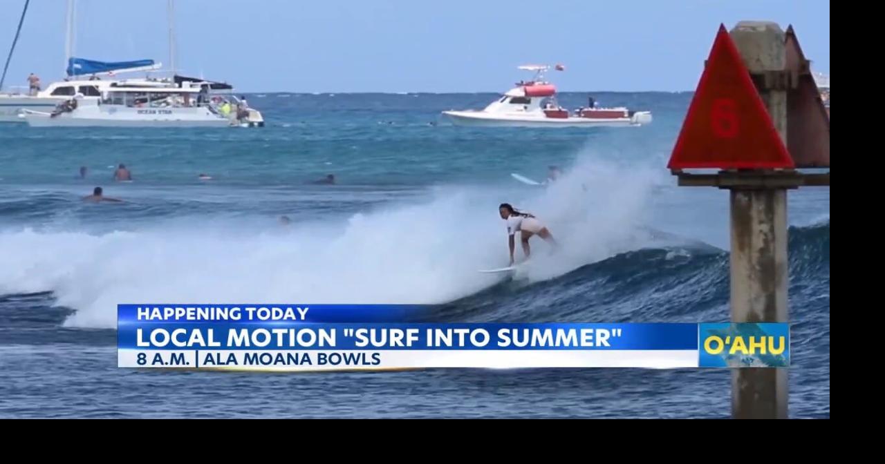 Local Motion's "Surf Into Summer" Competition continues at Ala Moana ...