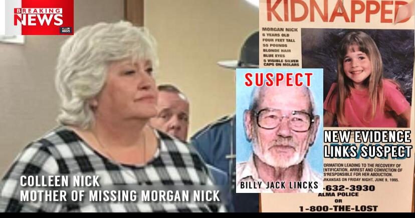 DNA evidence links suspect to missing child cold case of Morgan Nick ...