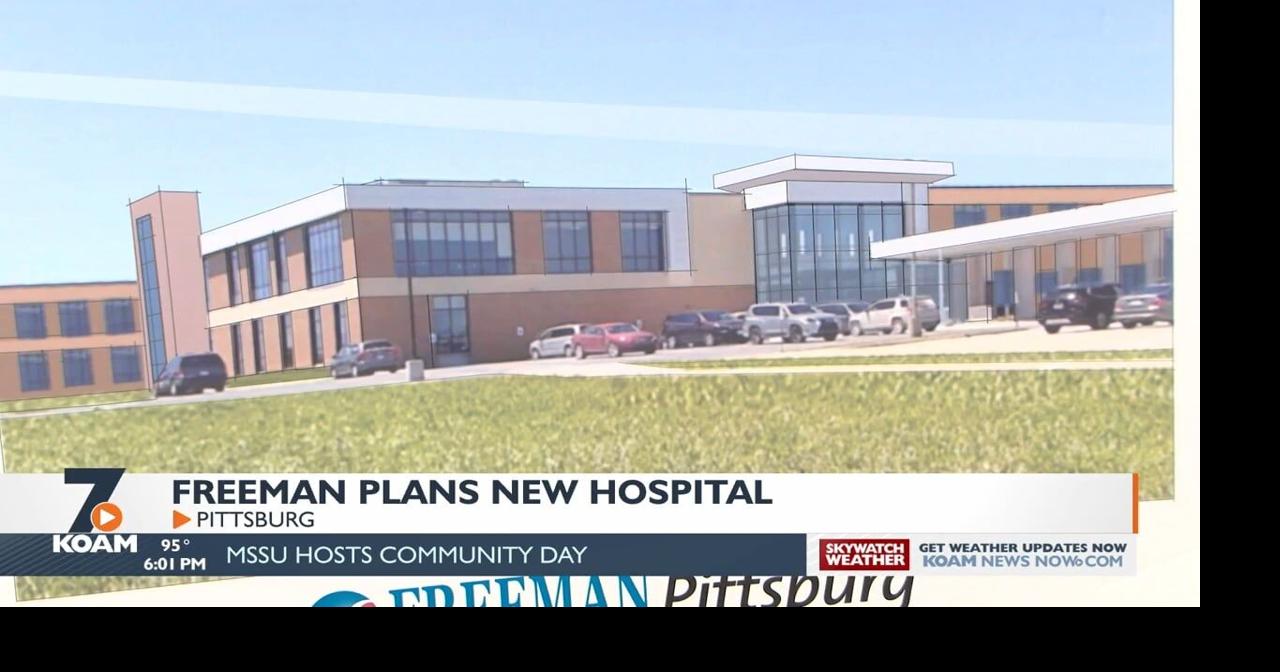 Freeman Health System announces plans for new hospital in Pittsburg ...