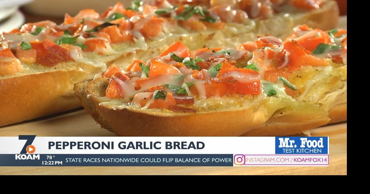 Mr. Food: Pepperoni Garlic Bread | Mr. Food | koamnewsnow.com