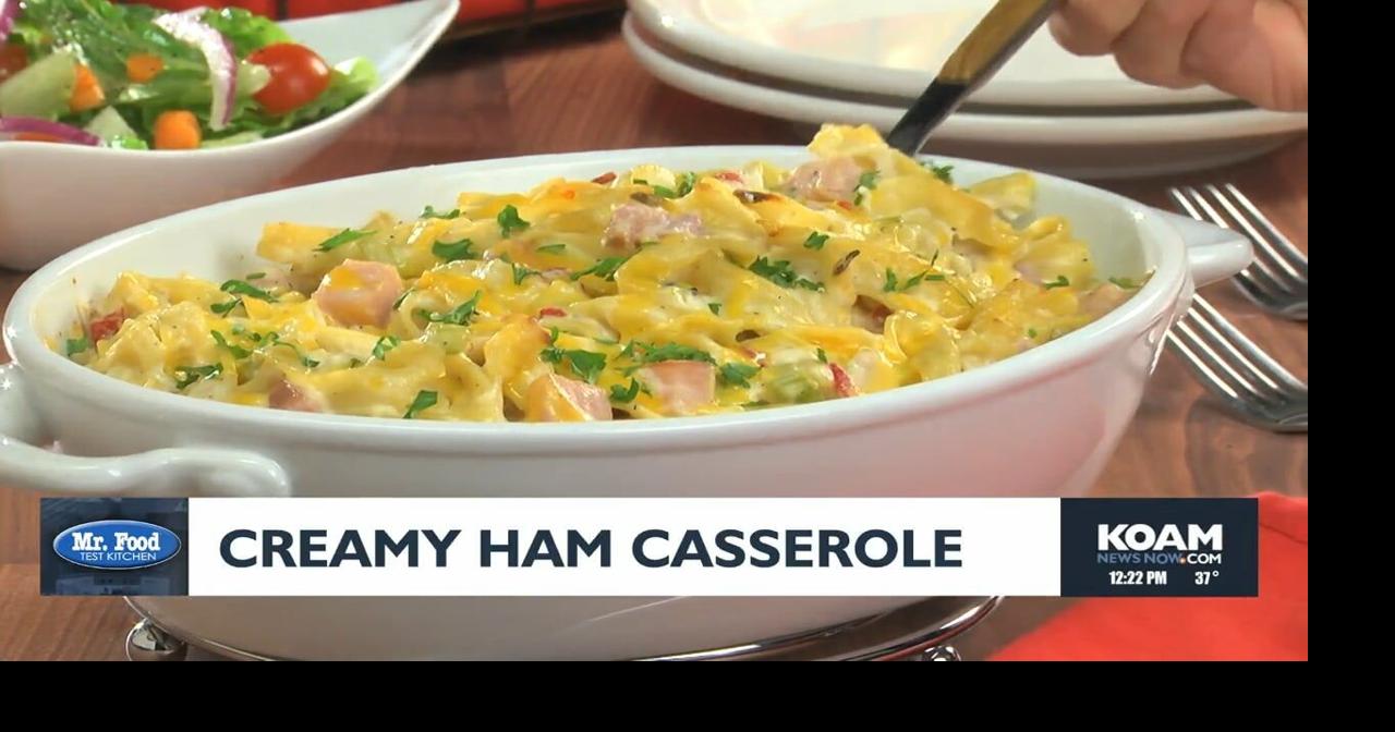 Mr. Food: Creamy Ham Casserole | Mr. Food | koamnewsnow.com