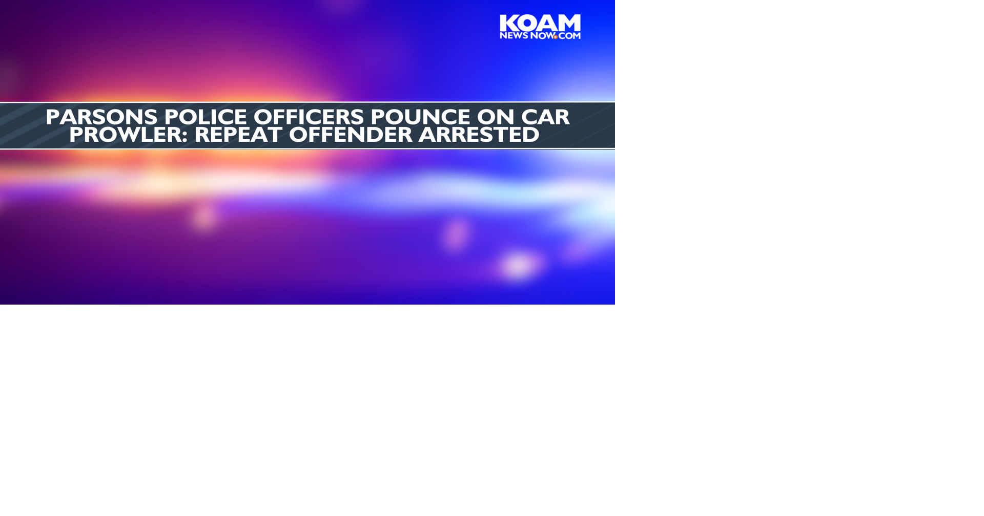 Parsons Police Officers pounce on car prowler: Repeat offender arrested ...