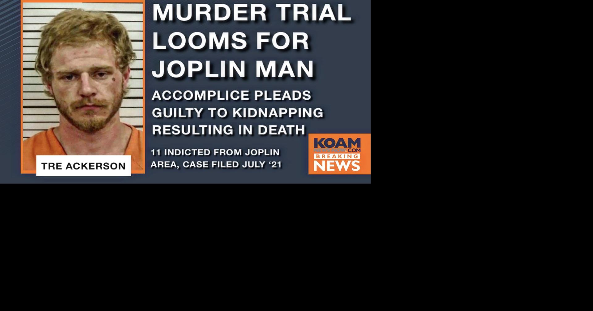 Murder trial looms for Joplin man; Accomplice Pleads Guilty to ...