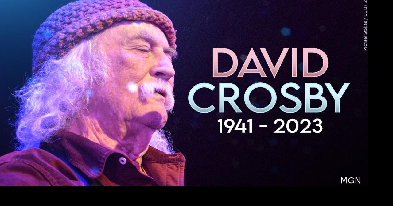 David Crosby, from Crosby, Stills & Nash, dies at 81 | Entertainment ...