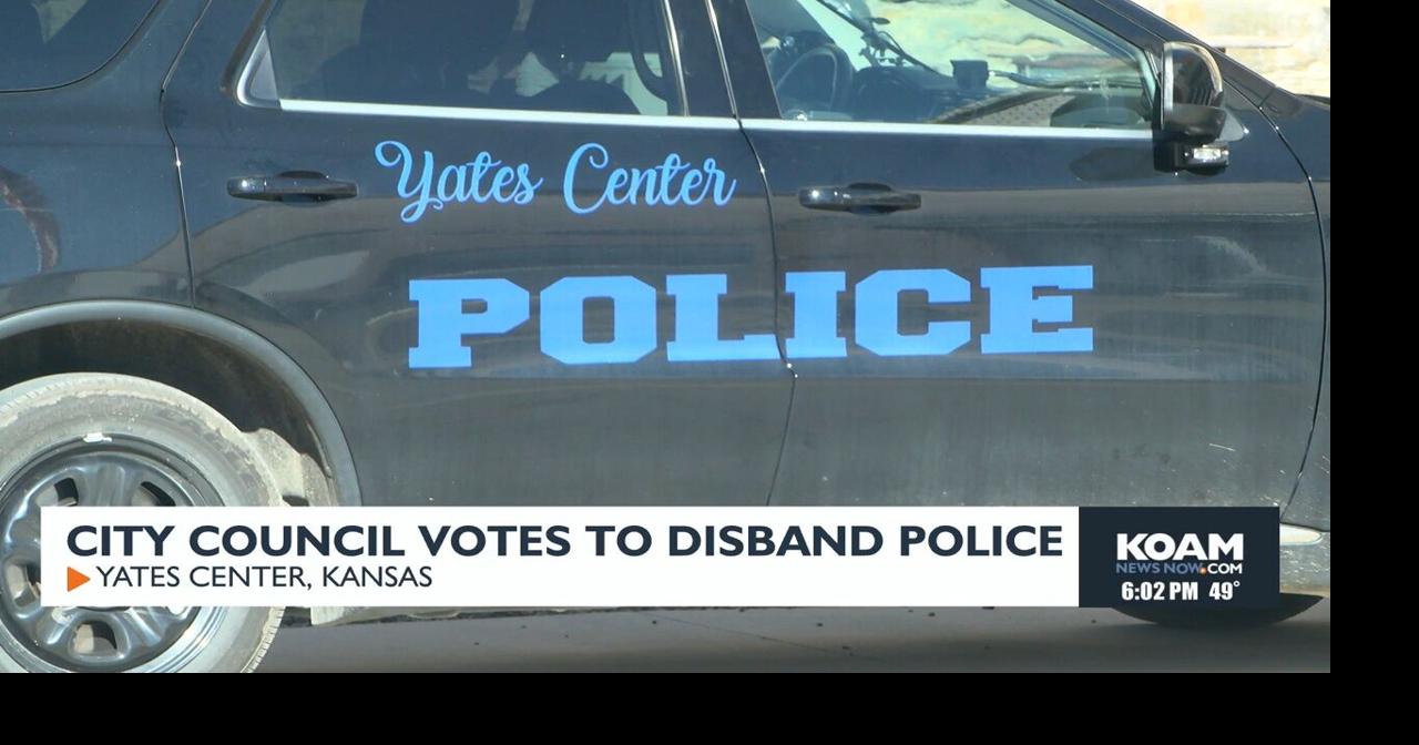 Police Department Disbanded—Yates Center Council Reverses Fast | Kansas ...
