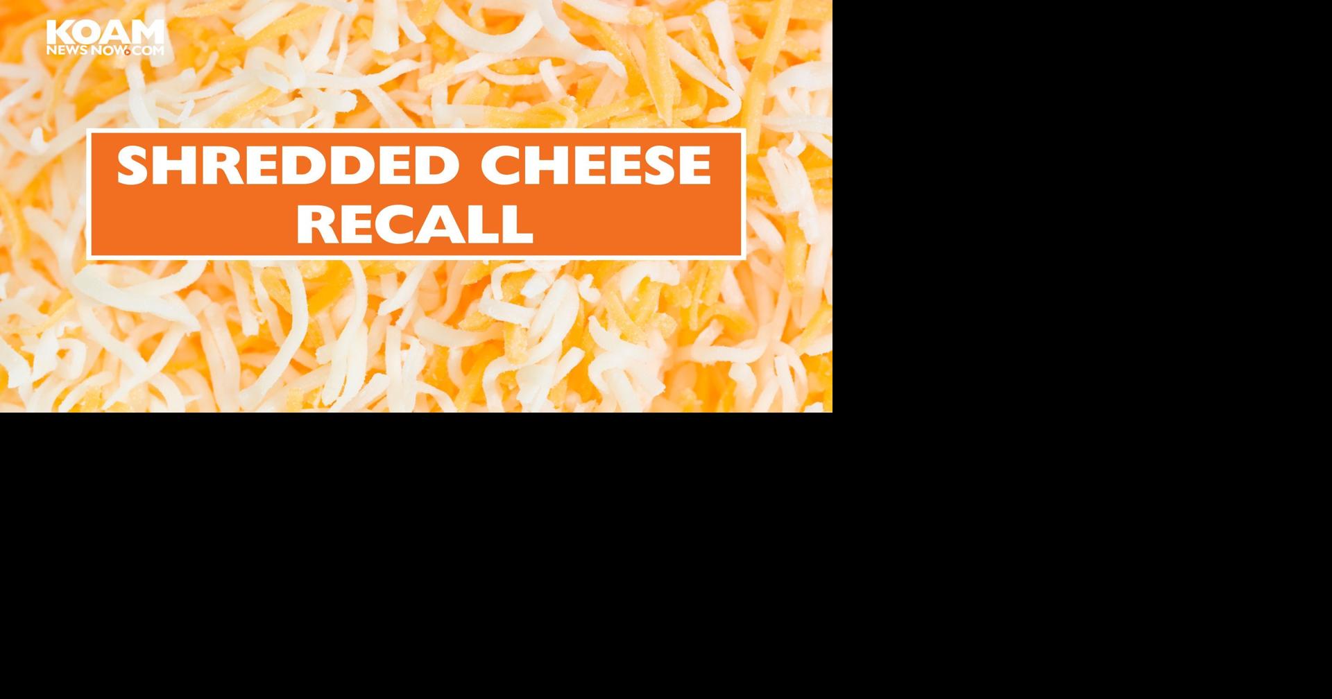 FDA: 250,000+ cases of shredded cheese recalled | Recalls | koamnewsnow.com