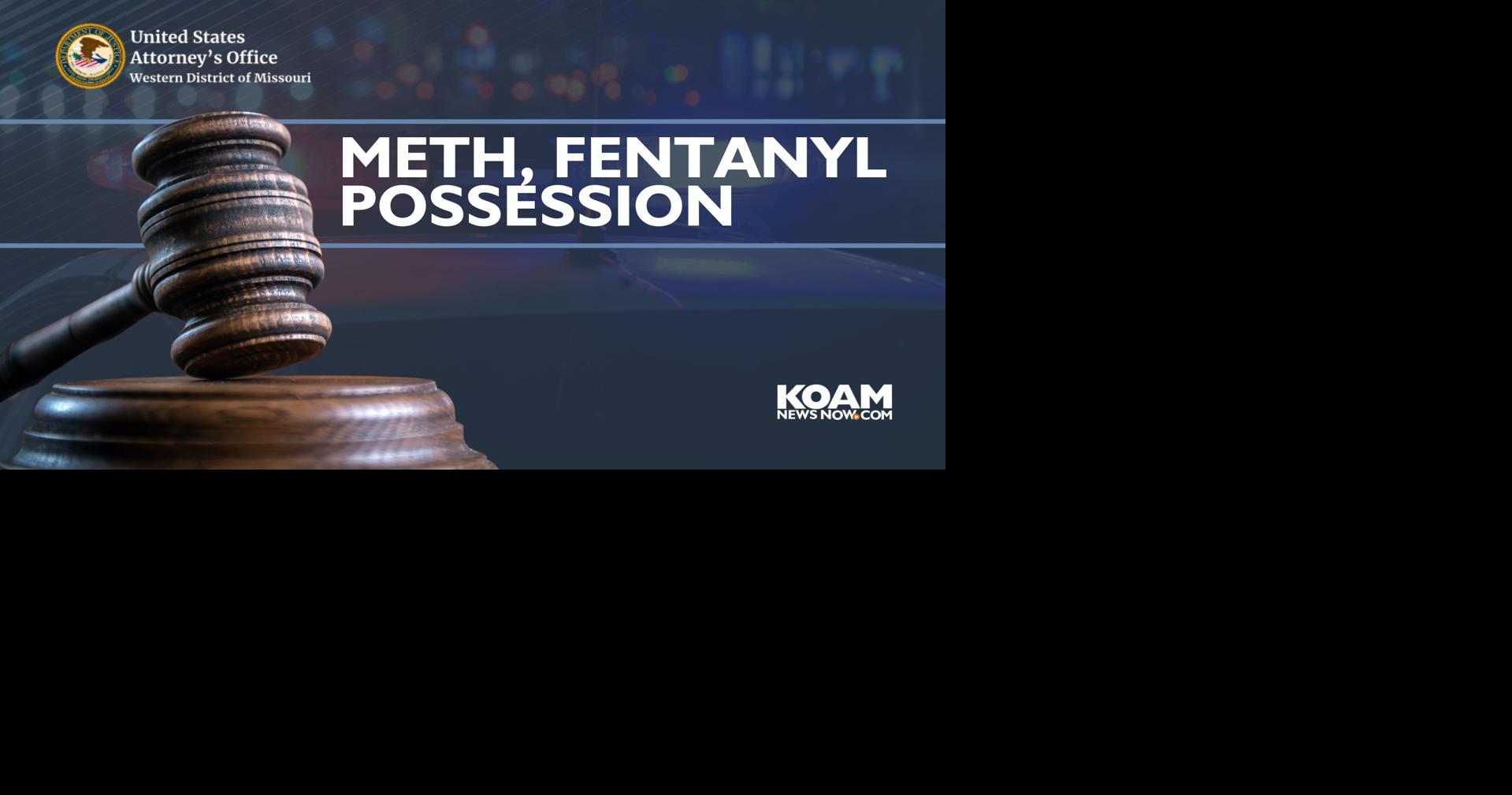 Missouri man indicted for possession of meth and fentanyl | Crime ...