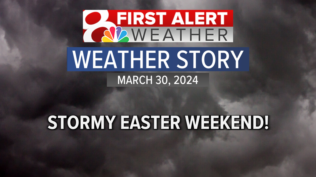 Forecast: A stormy Easter weekend | Weather | komu.com