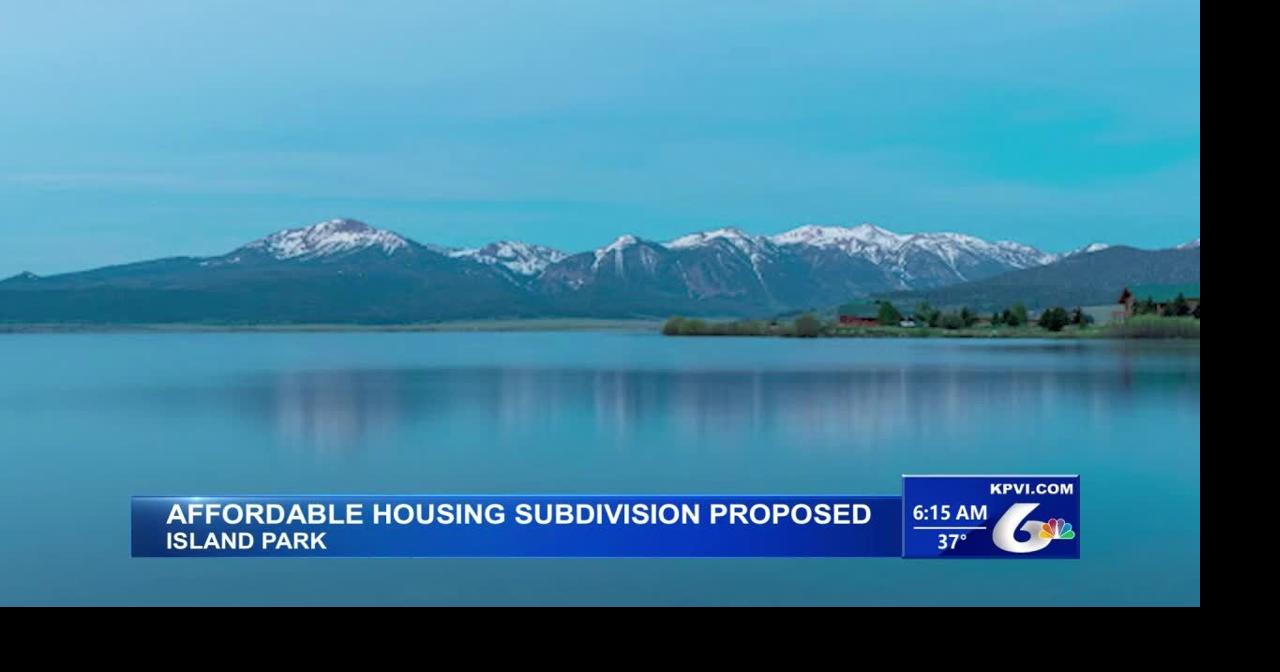 Affordable Housing Subdivision is Being Proposed in Island Park | Local ...