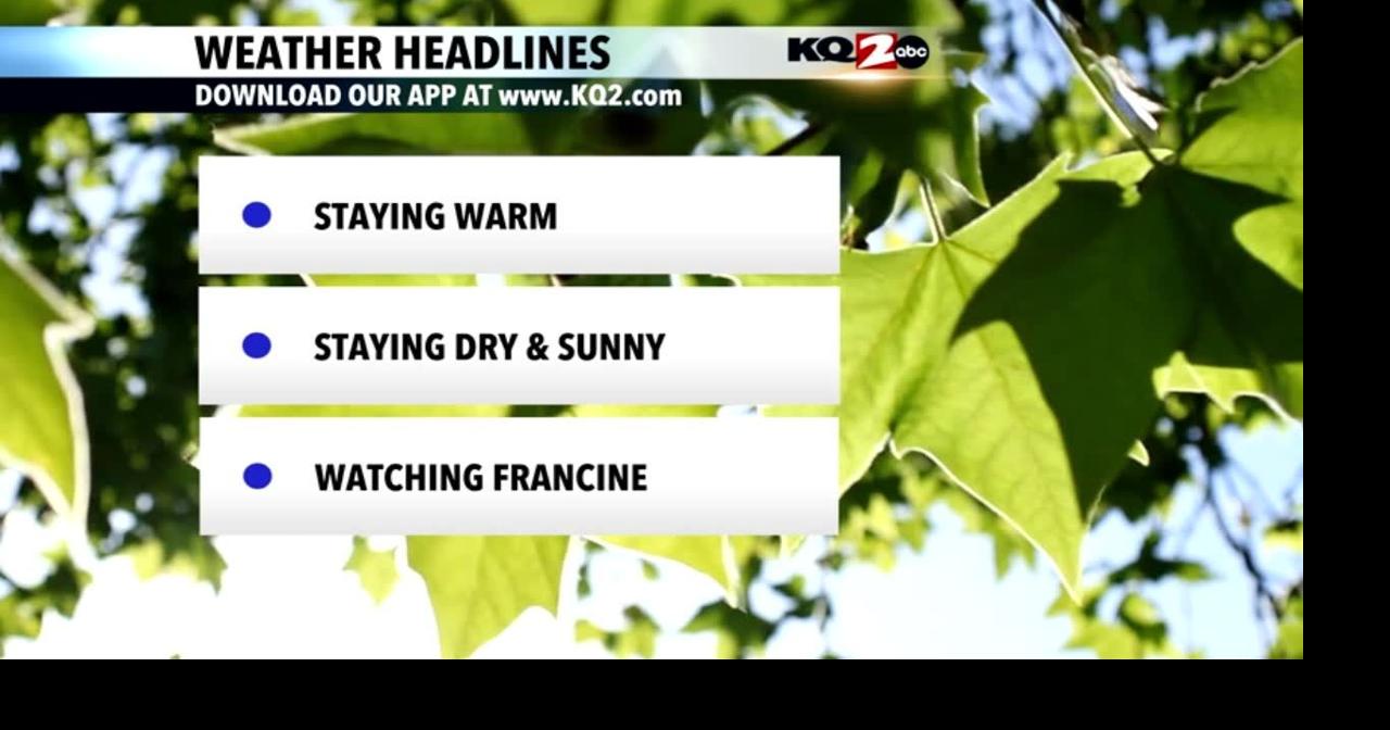 KQ2 Forecast: Quiet & warm weather pattern continues | Forecast | kq2.com