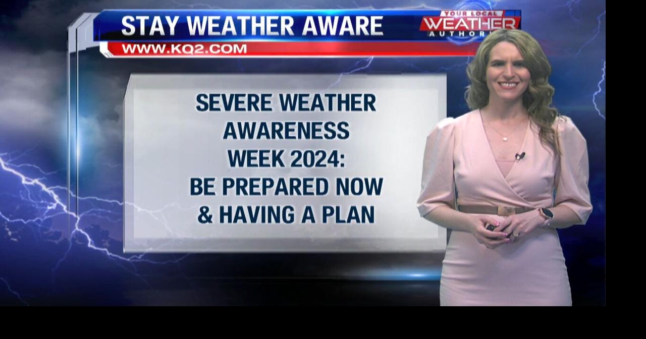 Severe Weather Awareness Week: Having A Plan Ready Now | News | kq2.com