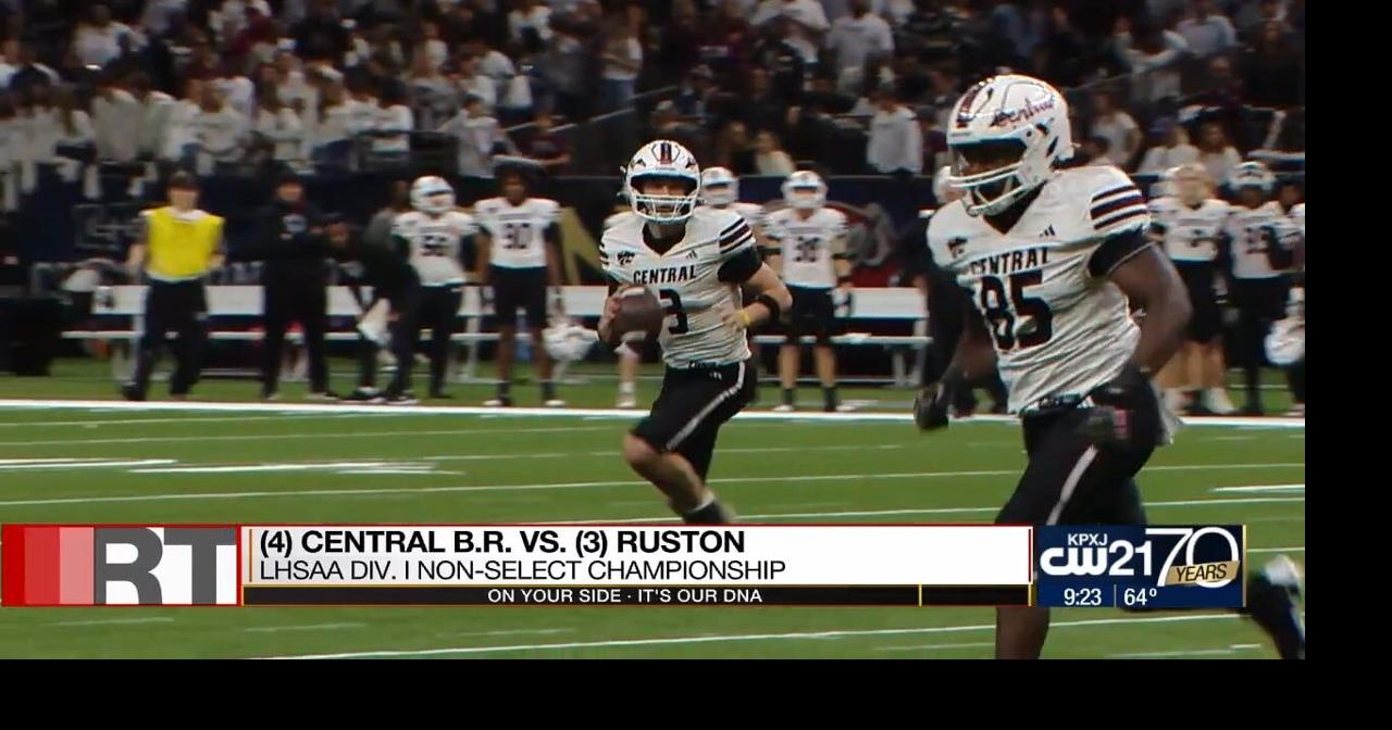 LHSAA Div. I Non-Select Championship: (4) Central-BR vs (3) Ruston ...