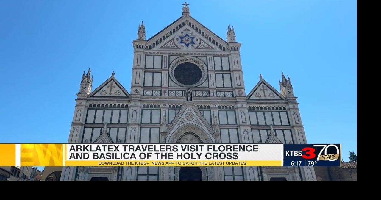 ArkLaTex travelers visit Florence and Basilica of the Holy Cross | Community | ktbs.com