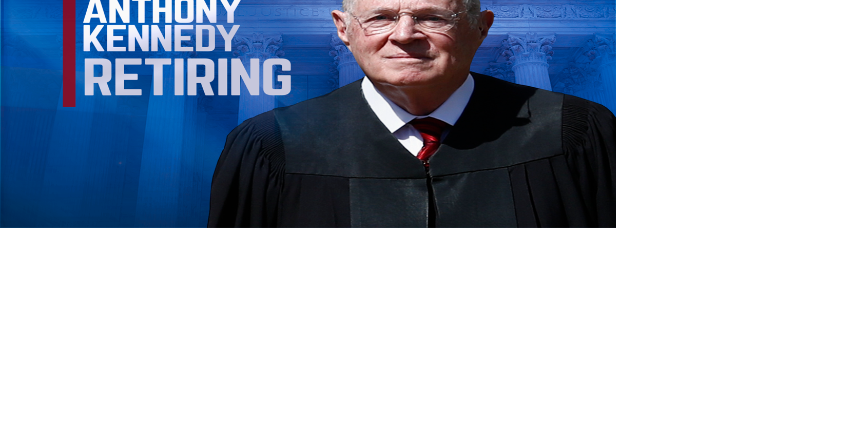 Supreme Court Justice Anthony Kennedy Retiring News