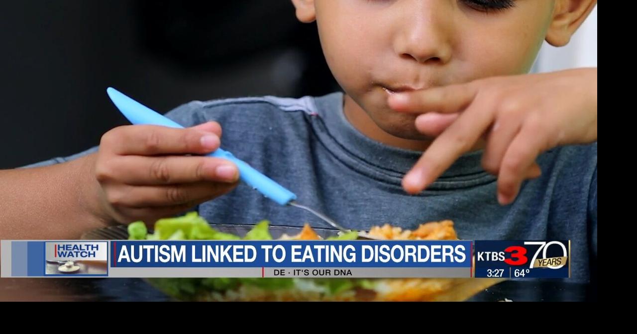Connection between autism and eating disorders | Health | ktbs.com