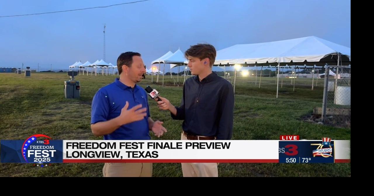 Longview, Texas: 2025 Freedom Fest Finale Preview | Freedom Fest | ktbs.com