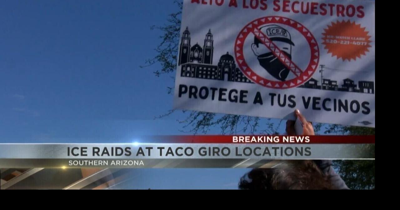 ICE raids at Taco Giro locations in Southern Arizona | Video | kvoa.com