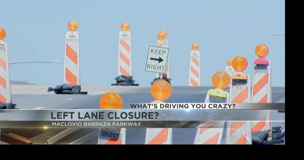 What's Driving You Crazy? Left lane closure on Maclovio Barraza Parkway ...