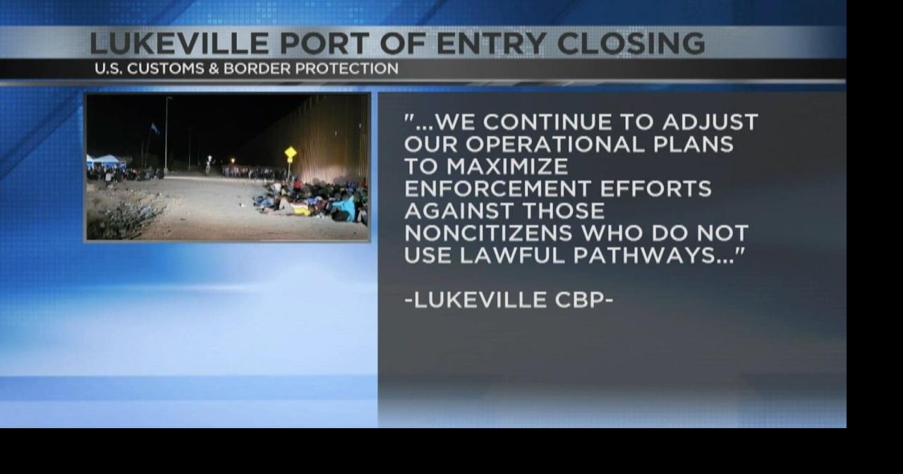 U.S. Border Patrol closes Lukeville Port of Entry indefinitely | Video ...