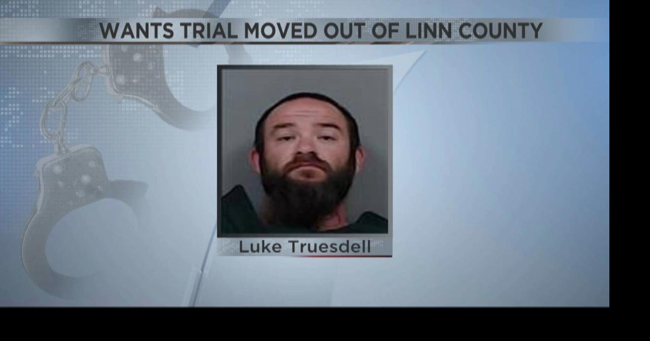 Luke Truesdell seeks to move trial out of Linn County | Crime & Courts ...