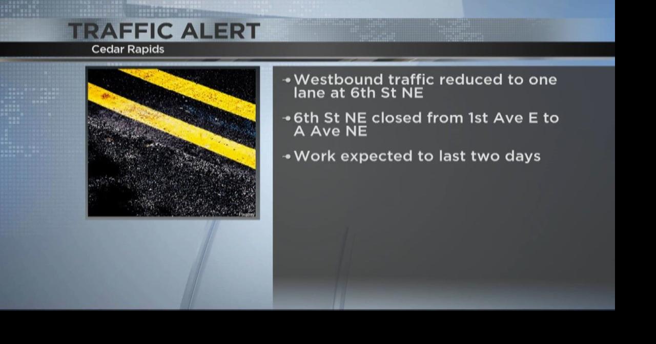 Traffic Alert: Lanes impacted in Cedar Rapids | Cedar Rapids | kwwl.com