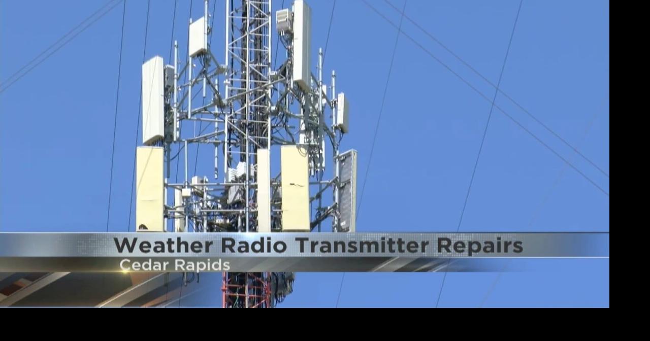 Repairs underway for Weather Radio Transmitter in Cedar Rapids | Cedar ...