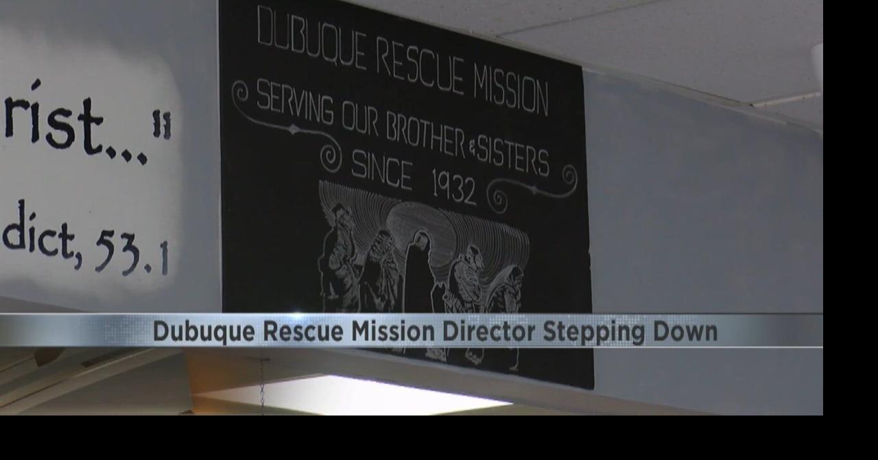 Dubuque Rescue Mission Director to step down | Dubuque | kwwl.com