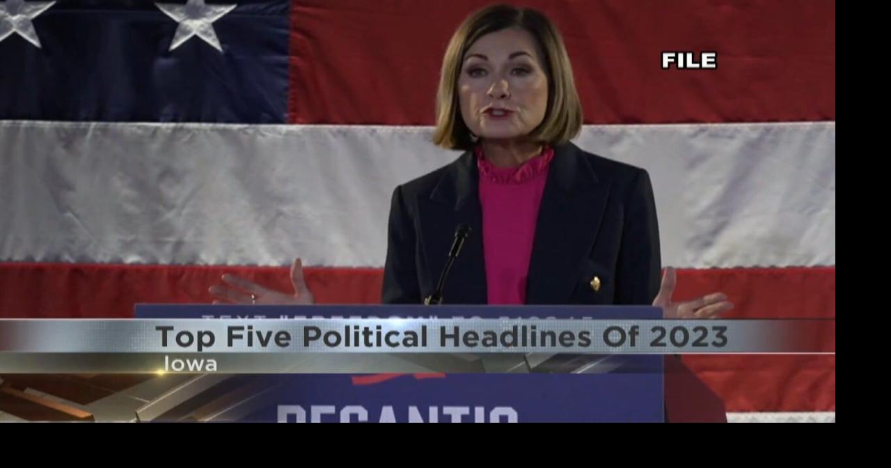 KWWL's Top Five Political Headlines of 2023 | Politics | kwwl.com