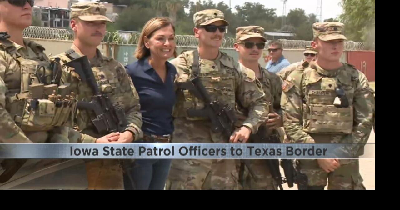 Iowa State Patrol officers to be sent to Texas border this week ...