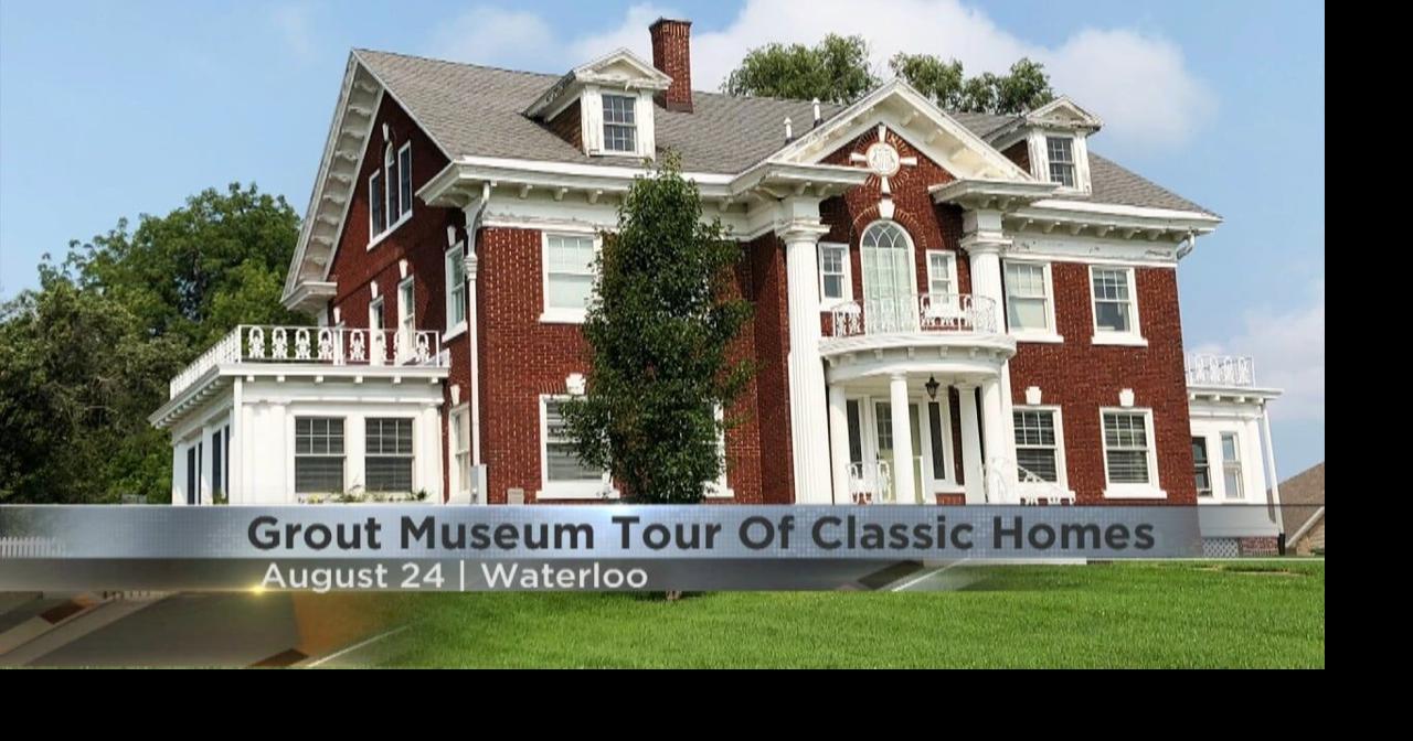 Grout Museum Tour of Classic Homes on August 24 | Waterloo | kwwl.com