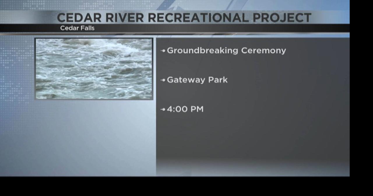 Groundbreaking Ceremony for Cedar River Recreational Project set for ...