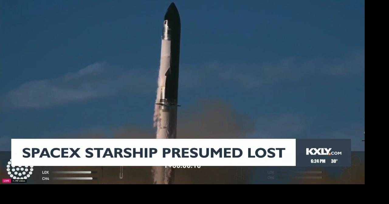 SpaceX starship presumed lost | Video | kxly.com