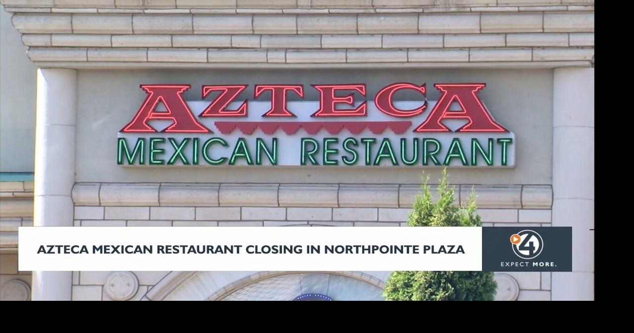 Azteca Mexican restaurant closing in Northpointe Plaza | Video | kxly.com