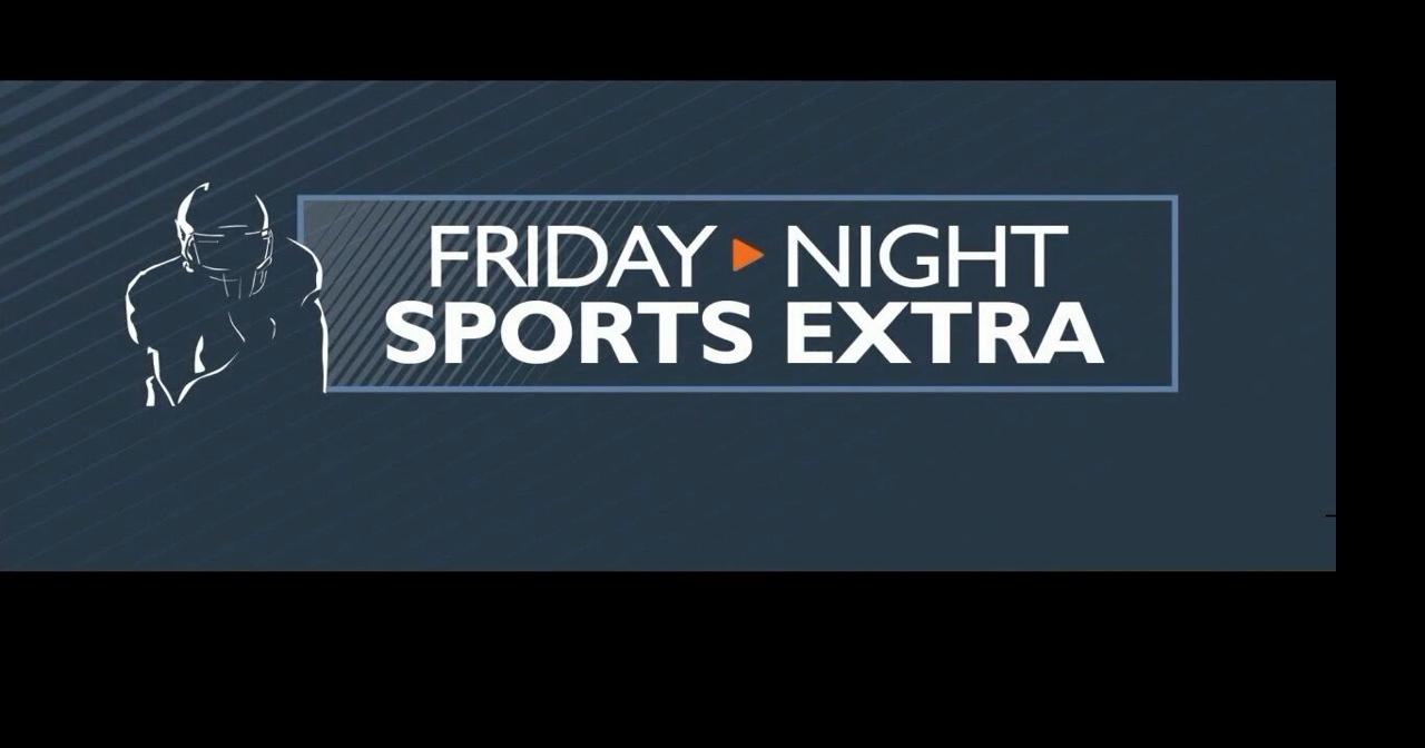 Friday Night Sports Extra: It’s the final week of the regular season in ...