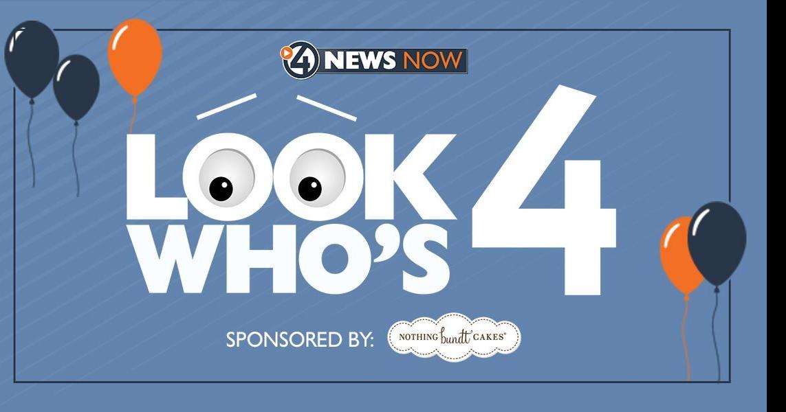 Look Who’s 4: 4 News Now wants celebrate your birthday and share a ...