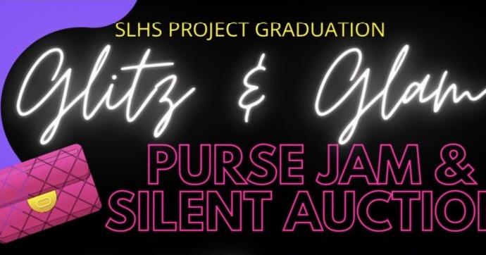 SLHS Project Graduation to host Glitz & Glam Purse Jam and Silent ...