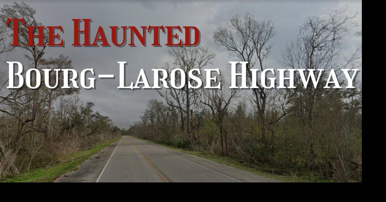 Louisiana Dread: The Horrors of the Bourg-Larose Highway | Louisiana ...